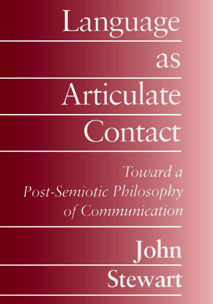LANGUAGE AS ARTICULATE CONTACT: TOWARD A POST-SEMIOTIC PHILOSOPHY OF ...